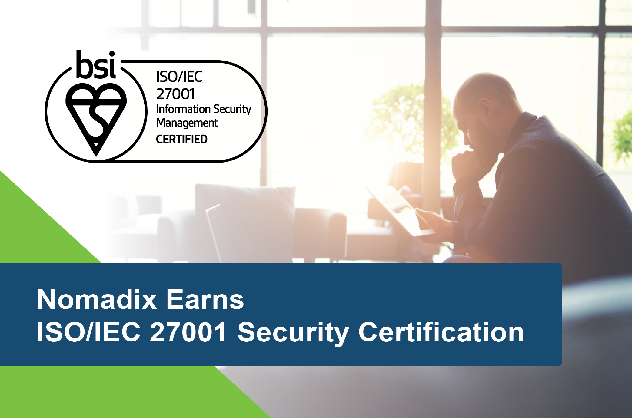 Nomadix Earns ISO/IEC 27001 Security Certification from BSI - Nomadix Nomadix Earns ISO/IEC 27001 Security Certification from BSI - Nomadix